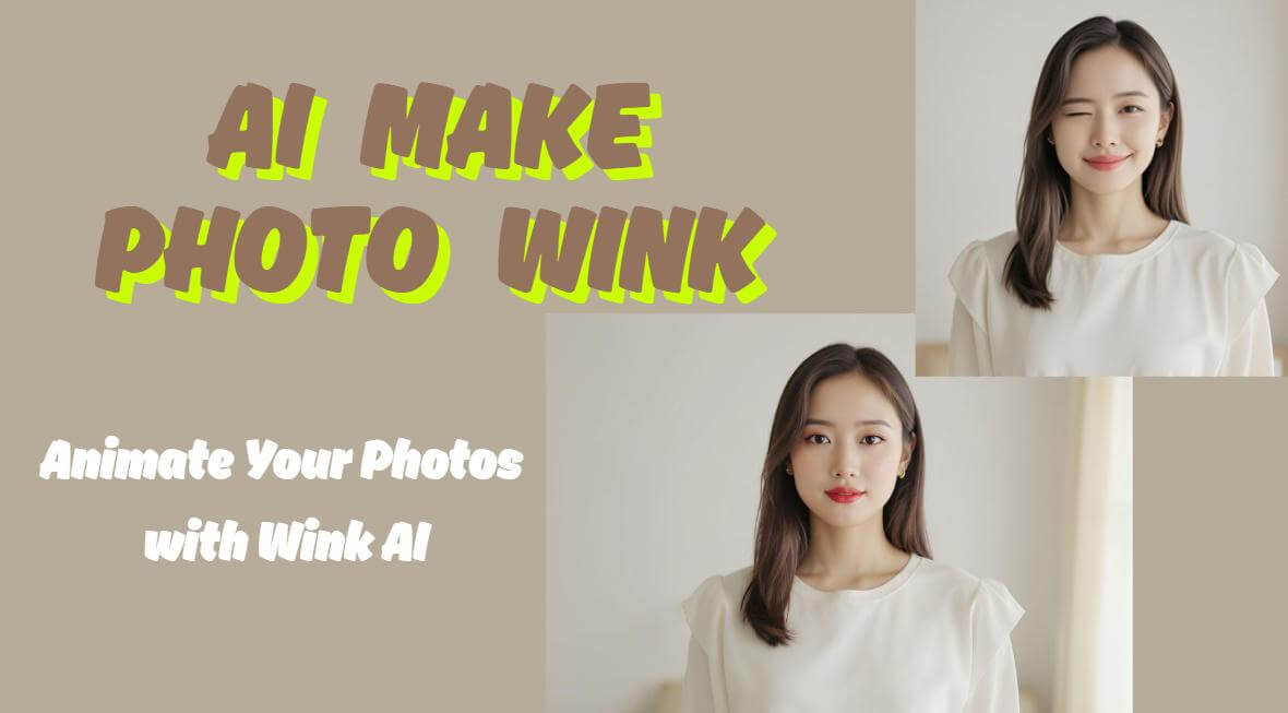 AI Make Photo Wink: Animate Your Photos with AI [Online&App]
