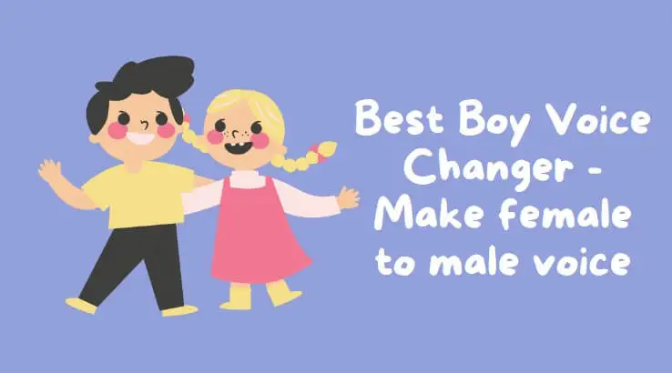 Female to Male Voice Changer: Change Girl's Voice to Boy's