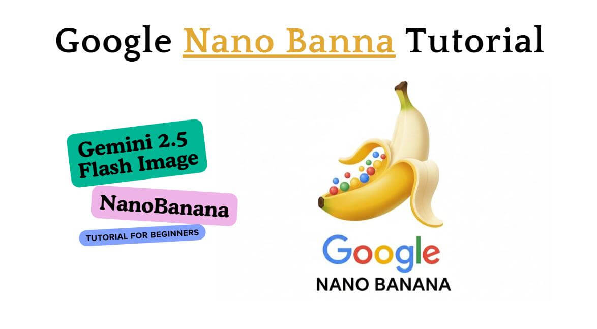 Gemini 2.5 Flash Image: Nano Banana Tutorial for Beginners