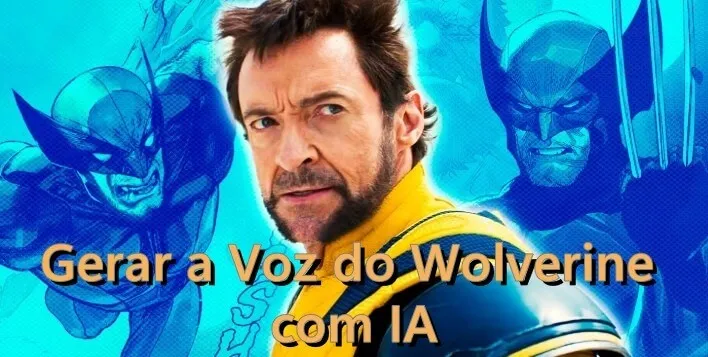 Como Gerar a Voz do Wolverine com IA: Guia Completo